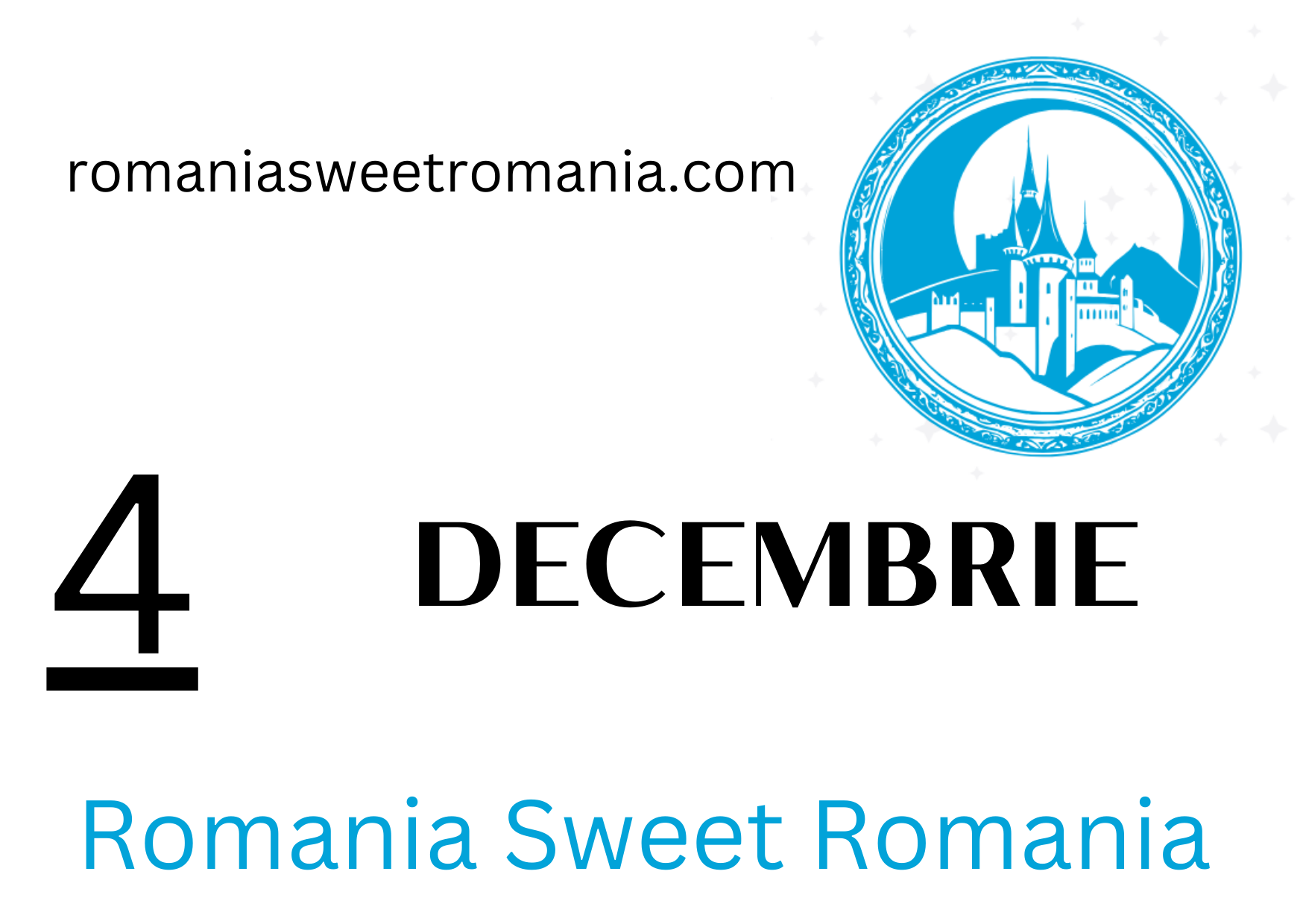 4 DECEMBRIE ÎN ISTORIE - ROMANIA SWEET ROMANIA